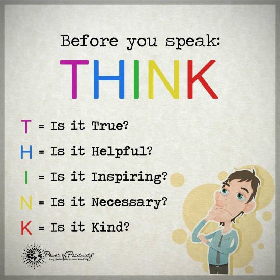 Before you speak think is it true? helpful? inspiring? necessary? and ...