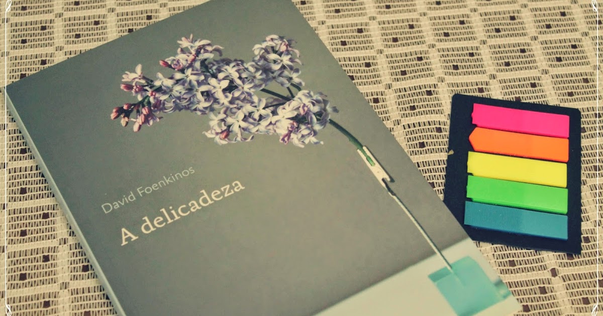 A Delicadeza, de David Foenkinos — julie's