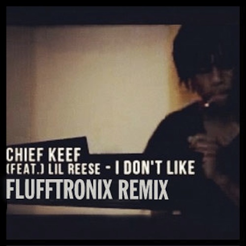 ROCKSMITH STORE OFFICIAL BLOG: Chief Keef Feat. Lil' Reese "I Don't Like (Flufftronix Remix)"