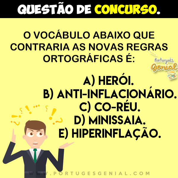 O vocábulo abaixo que contraria as novas regras ortográficas é: herói ...