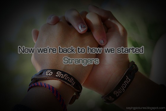 we are back to how we started strangers | Saying Pictures