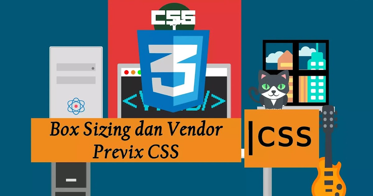 Belajar CSS - Mengenal Property box-sizing dan Vendor Previx pada CSS ...