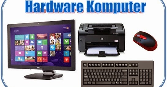 Pengertian Hardware Komputer Lengkap - CLINTON GULTOM
