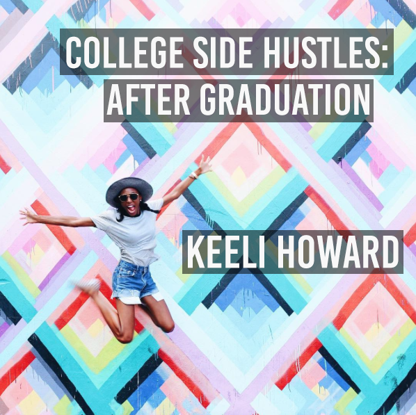 College Side Hustles: After Graduation | Photography ft. Keeli Howard ...
