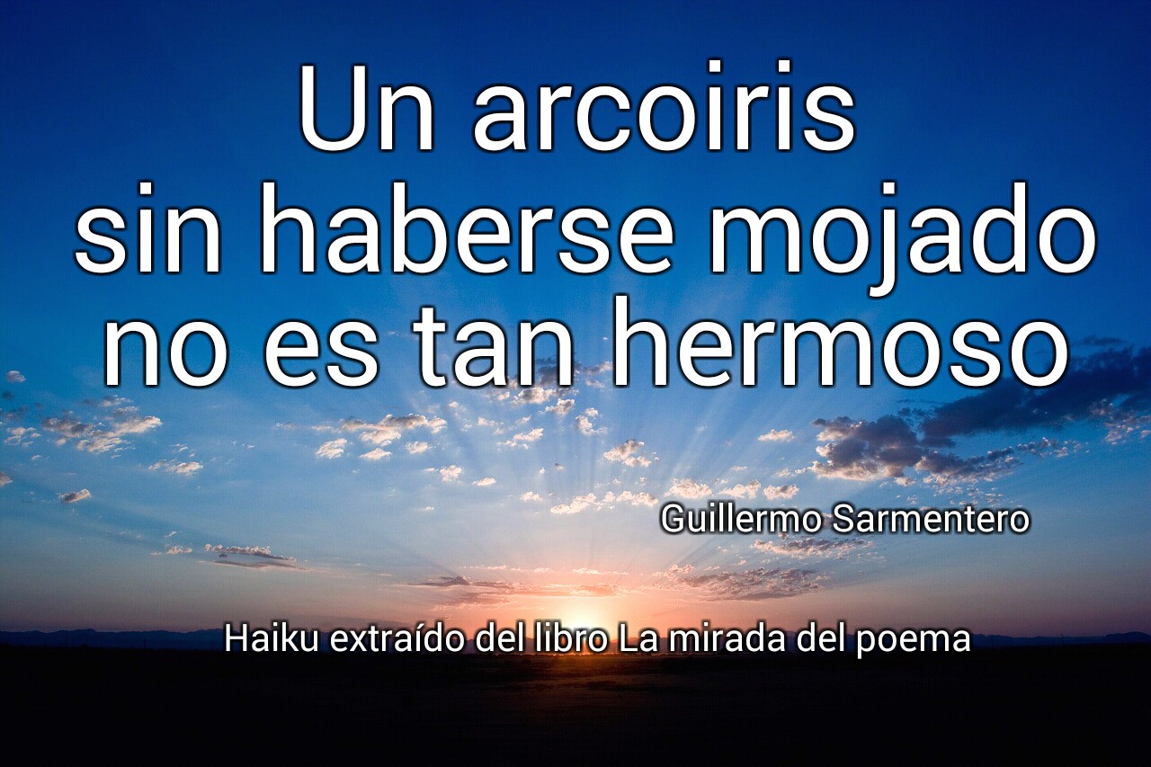 A este lado del poema: Haiku - Un arcoíris sin haberse mojado no es tan ...