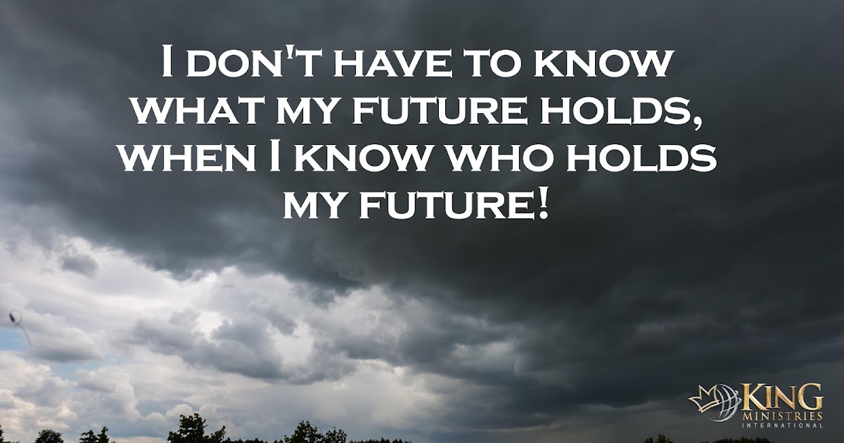King Ministries International: I don't have to know what my future ...