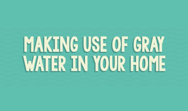 Making Use of Gray Water in Your Home #infographic - Visualistan