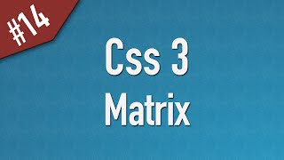 [ Css3 In Arabic ] #14 - 2D Transform - Matrix | كورسات بالعربي