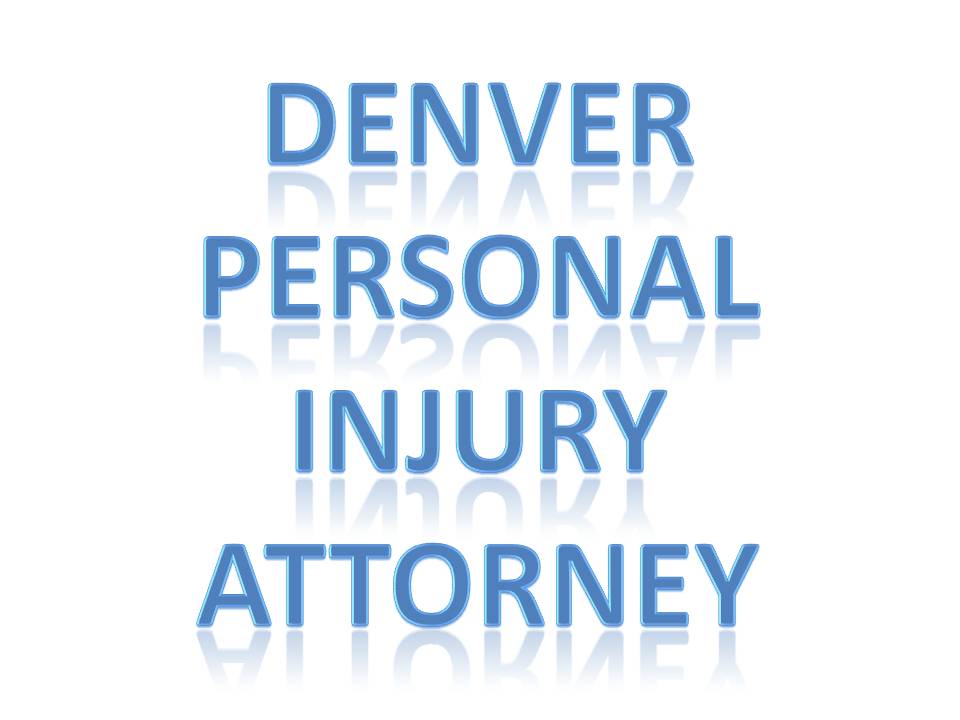 PERSONAL INJURY LAWYER: Denver Personal injury lawyer or attorney