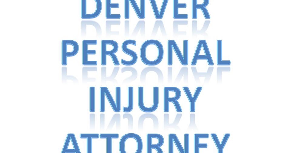 PERSONAL INJURY LAWYER: Denver Personal injury lawyer or attorney
