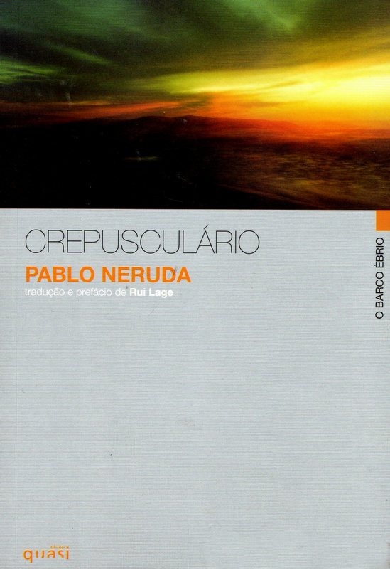 ROL DE LEITURAS e outras coisas mais...: "Crepusculário" - Pablo Neruda