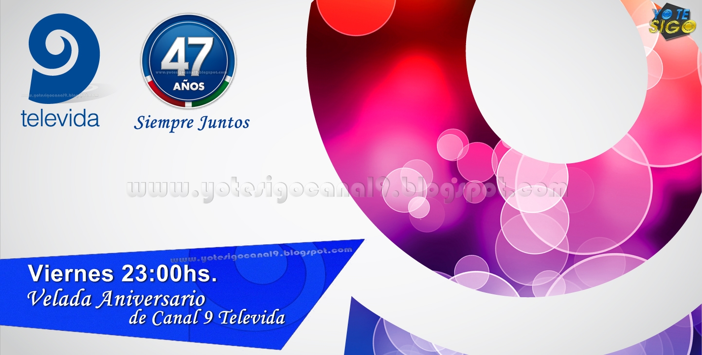 Canal 9 Televida celebra sus 47 años con los mendocinos | Yo te sigo ...