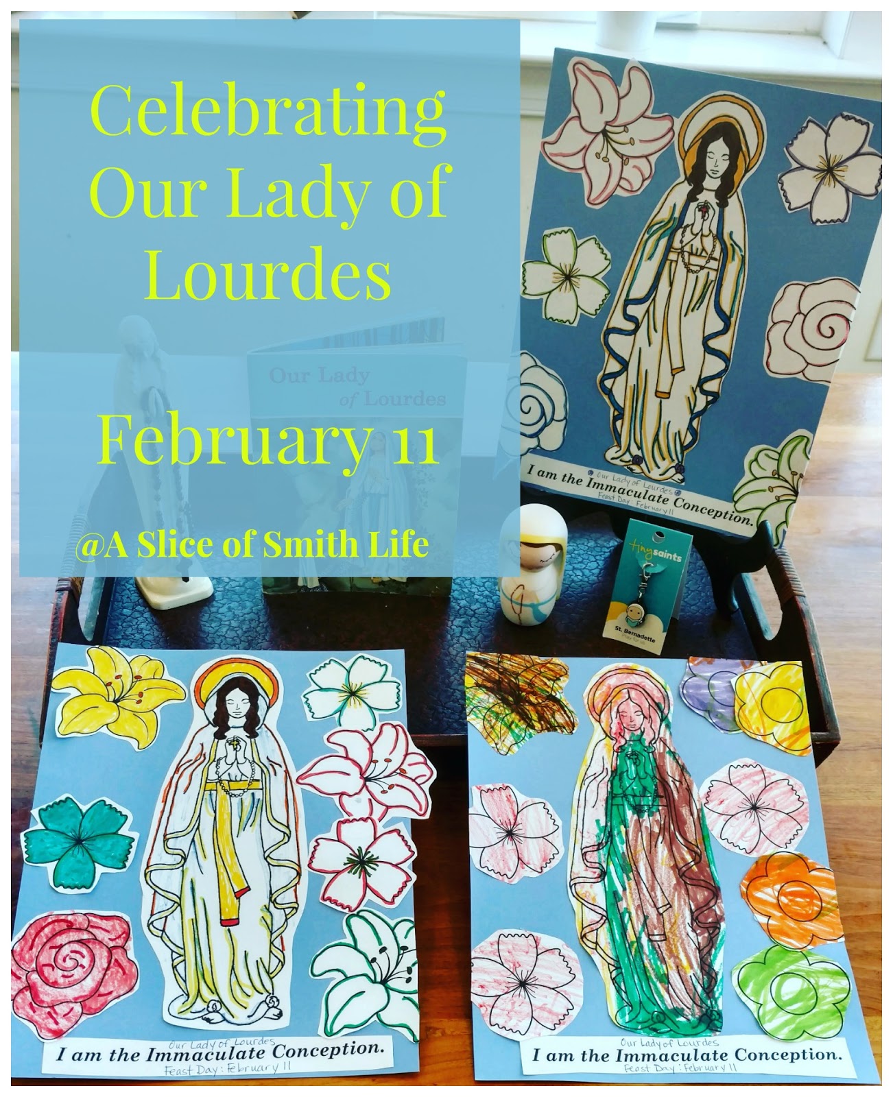 A Slice of Smith Life: Celebrating Our Lady of Lourdes: February 11