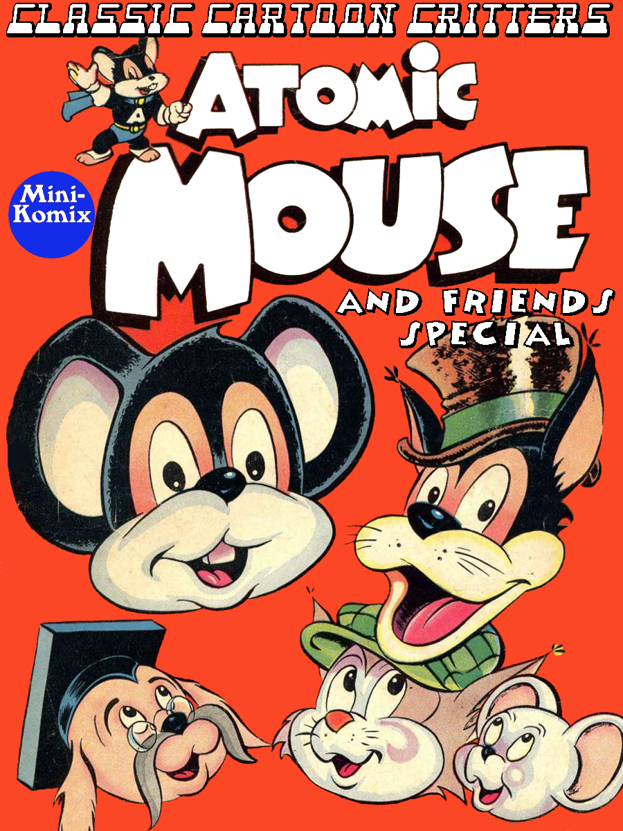 Mini-Komix: Classic Cartoon Critters: Atomic Mouse And Friends Special