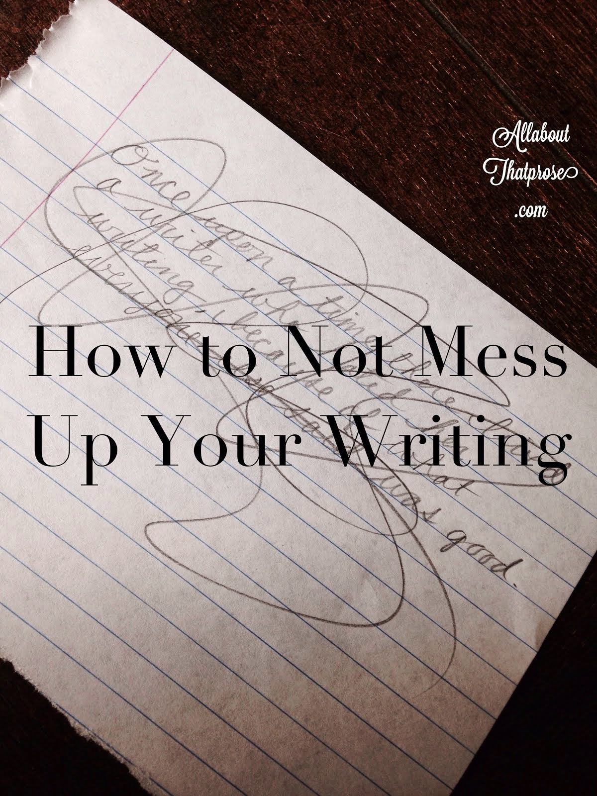 All About That Prose: How to Not Mess Up Your Writing
