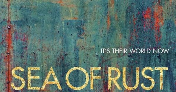 Sea of Rust (SF) - Robert Cargill