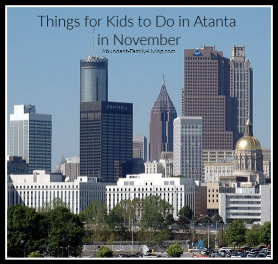 Abundant Family Living: Things for Kids to Do in Atlanta in November