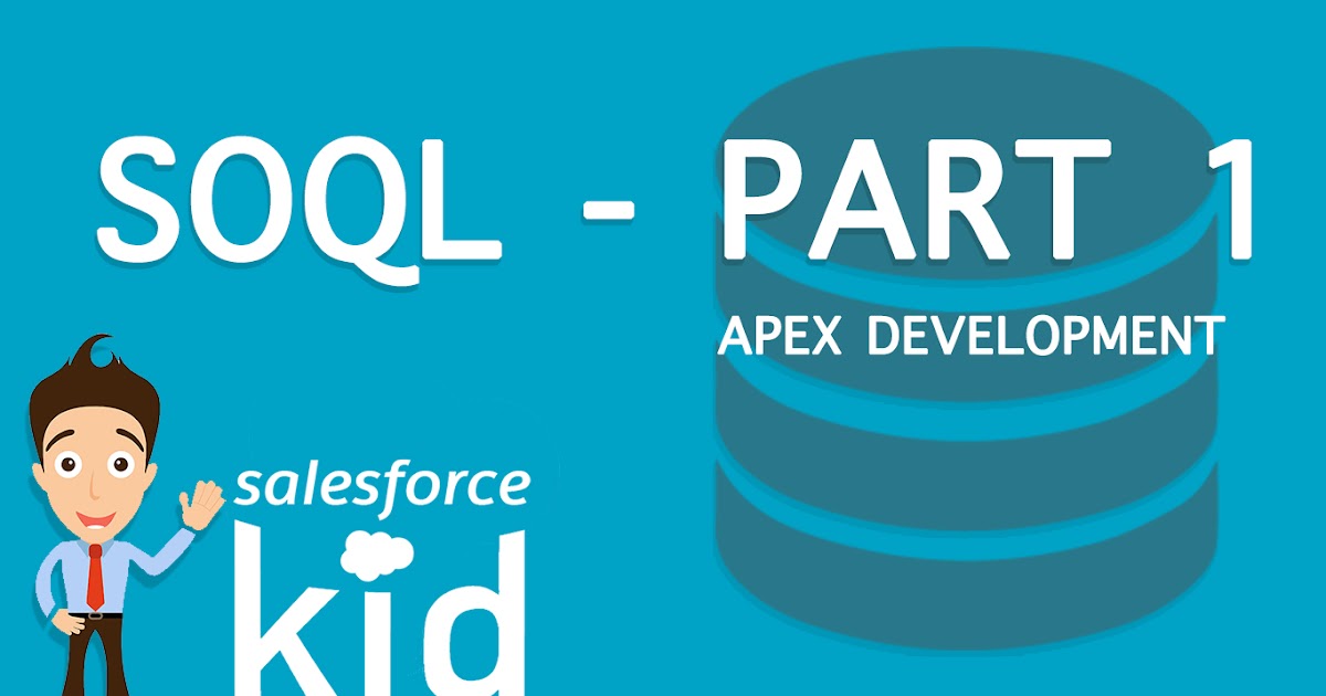 Salesforce SOQL | Basics Simplified - Part 1 - SFDC Kid