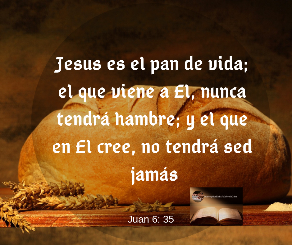 Juan 6:35 Jesus Pan de Vida!!!