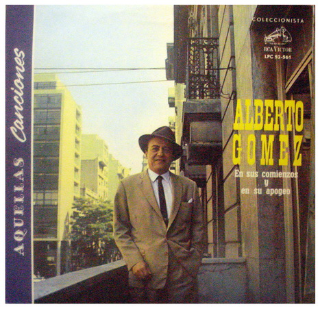 MEDELLIN ANTIGUO Y SU MUSICA: ALBERTO GOMEZ -Aquellas Canciones -En sus ...