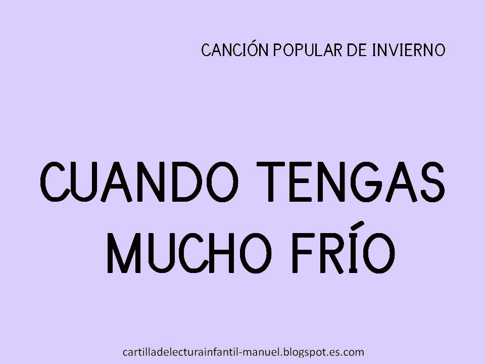 CARTILLA DE LECTURA INFANTIL : "CUANDO TENGAS MUCHO FRÍO..." CANCIÓN ...
