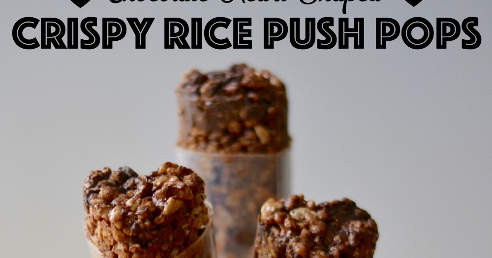 Architecture of a Mom: Chocolate Heart Shaped Crispy Rice Push Pops