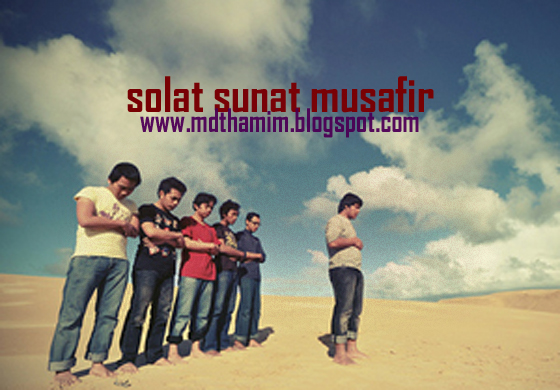 MOHAMAD THAMIM ANSHAARI: Solat Sunat Musafir