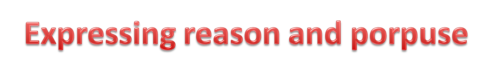 English : Expressing Reason and Purpose