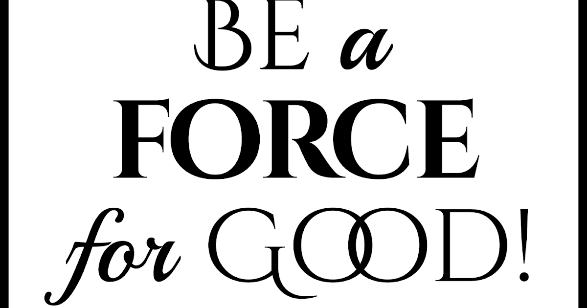 Enthusiastic Fantastic: Daughters of God—Be a Force for Good!
