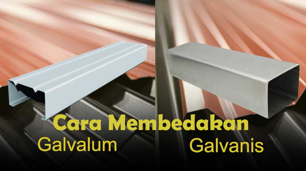 Cara Membedakan Galvalum dan Galvanis