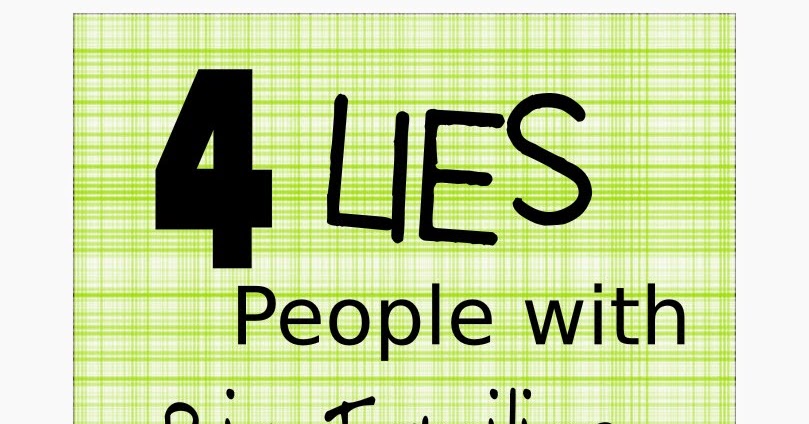 Unremarkable Files: 4 Lies People with Big Families Tell