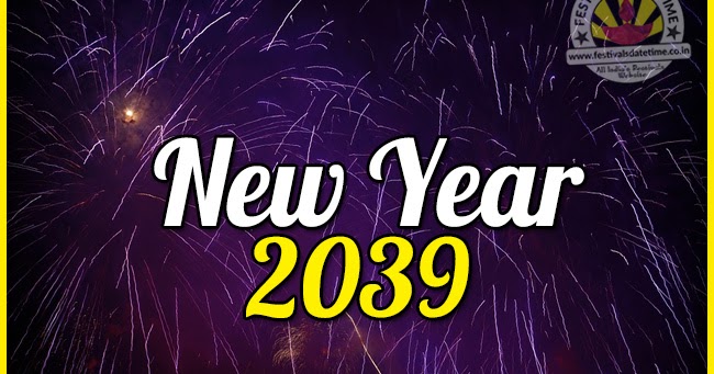 2039 New Year Date & Time, 2039 New Year Calendar - Festivals Date Time