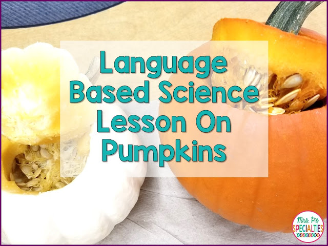 Language Based Science Lesson For Pumpkins · Mrs. P's Specialties
