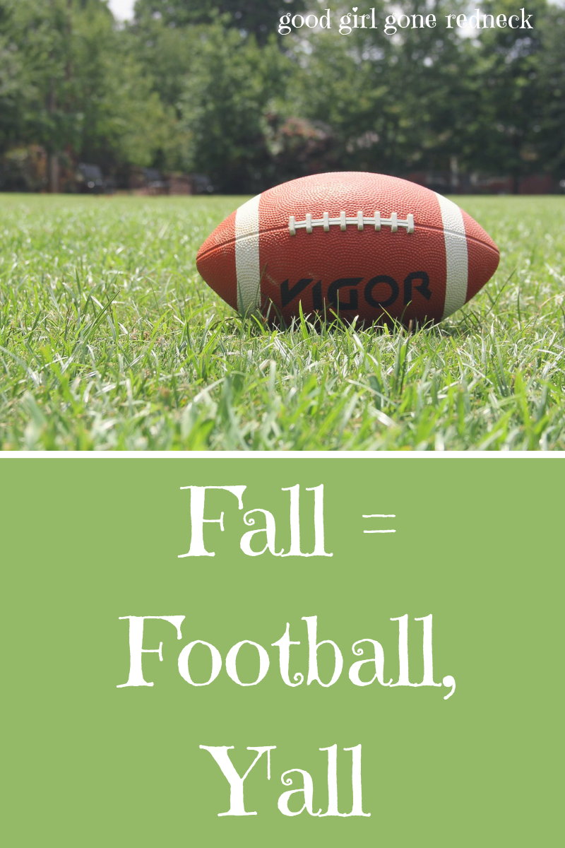 Good Girl Gone Redneck: Fall = Football, Y'all