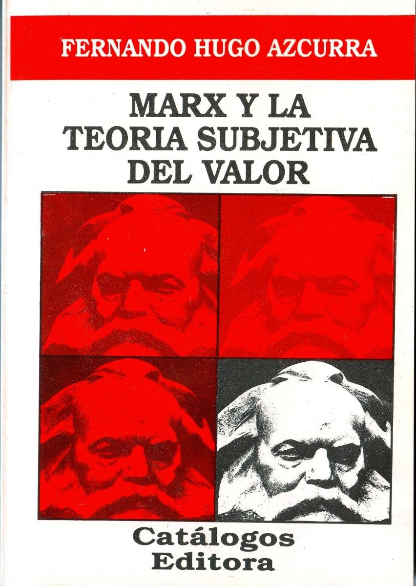 La Pluma Libros Marx Y La Teoria Subjetiva Del Valor S Uso Azcurra