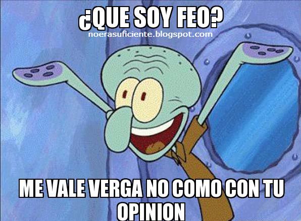 ¿Que soy feo?... ~ No Era Suficiente