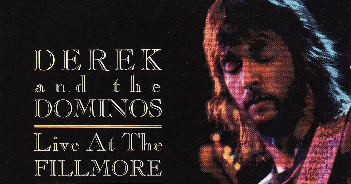 Jazz Rock Fusion Guitar: Derek and the Dominos - 1970 [1994] "Live at the Fillmore"