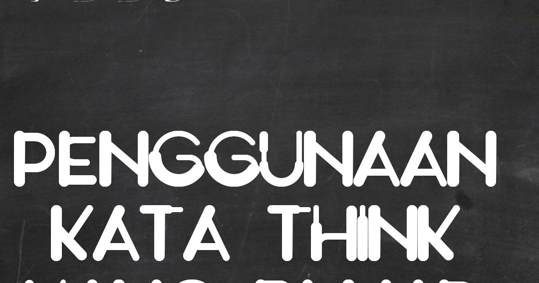 Pengunaan Kata Think yang benar | PBBS