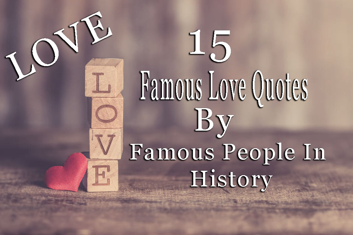 Famous 27 Famous Love Quotes In History famous-27-famous-love-quotes-in-history