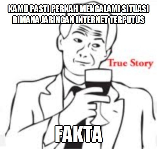 15 Meme Jaringan Internet Terputus Dan Sedang Download File Ini Membuat ...