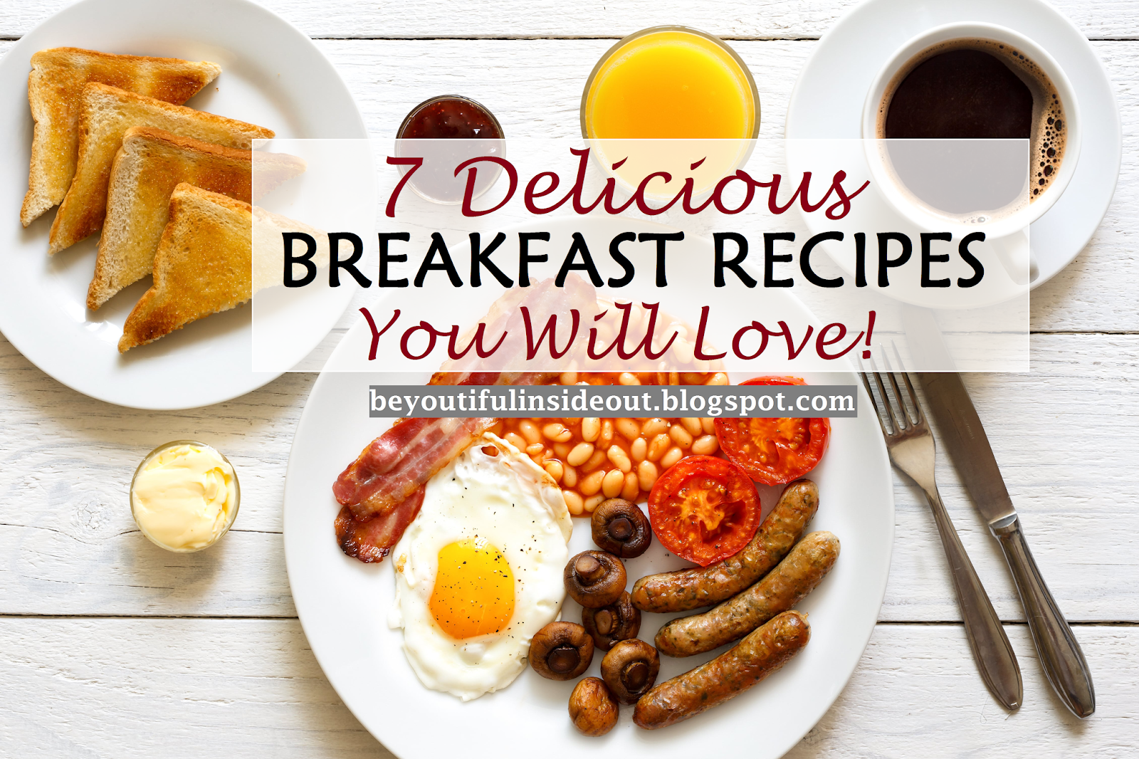 7 Delicious Breakfast Recipes You Will Love!