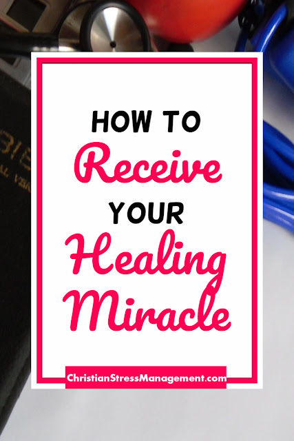 Christian Stress Management: How to Receive Your Healing Miracle