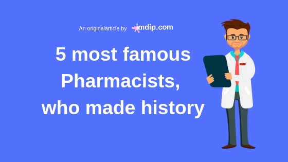 5 most famous pharmacists, who made history | imdip - imdip - Be a ...