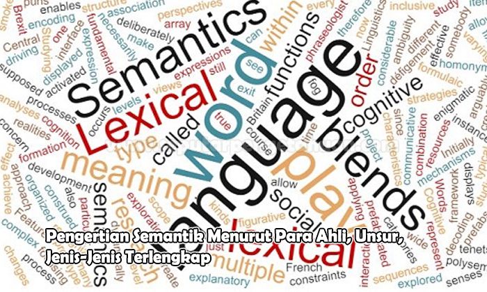 Pengertian Semantik, Unsur dan Jenis-Jenis Semantik Menurut Para Ahli ...