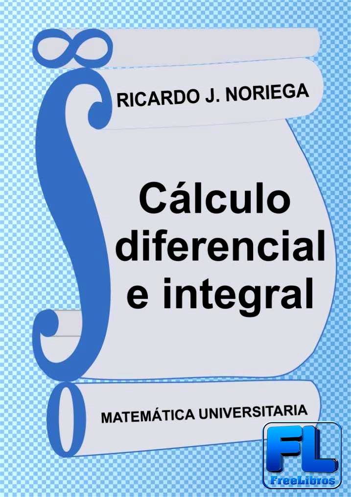 Cálculo diferencial e integral – Ricardo J. Noriega | Free Libros
