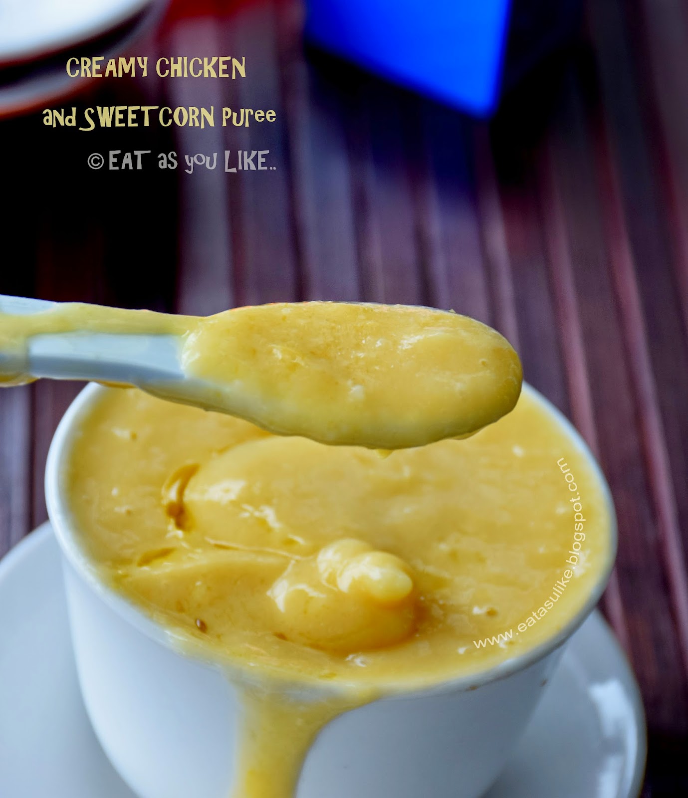 Eat as you Like: CREAMY CHICKEN and SWEET CORN PUREE