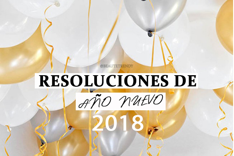 RESOLUCIONES DE AÑO NUEVO 2018... - Beauté Trendy