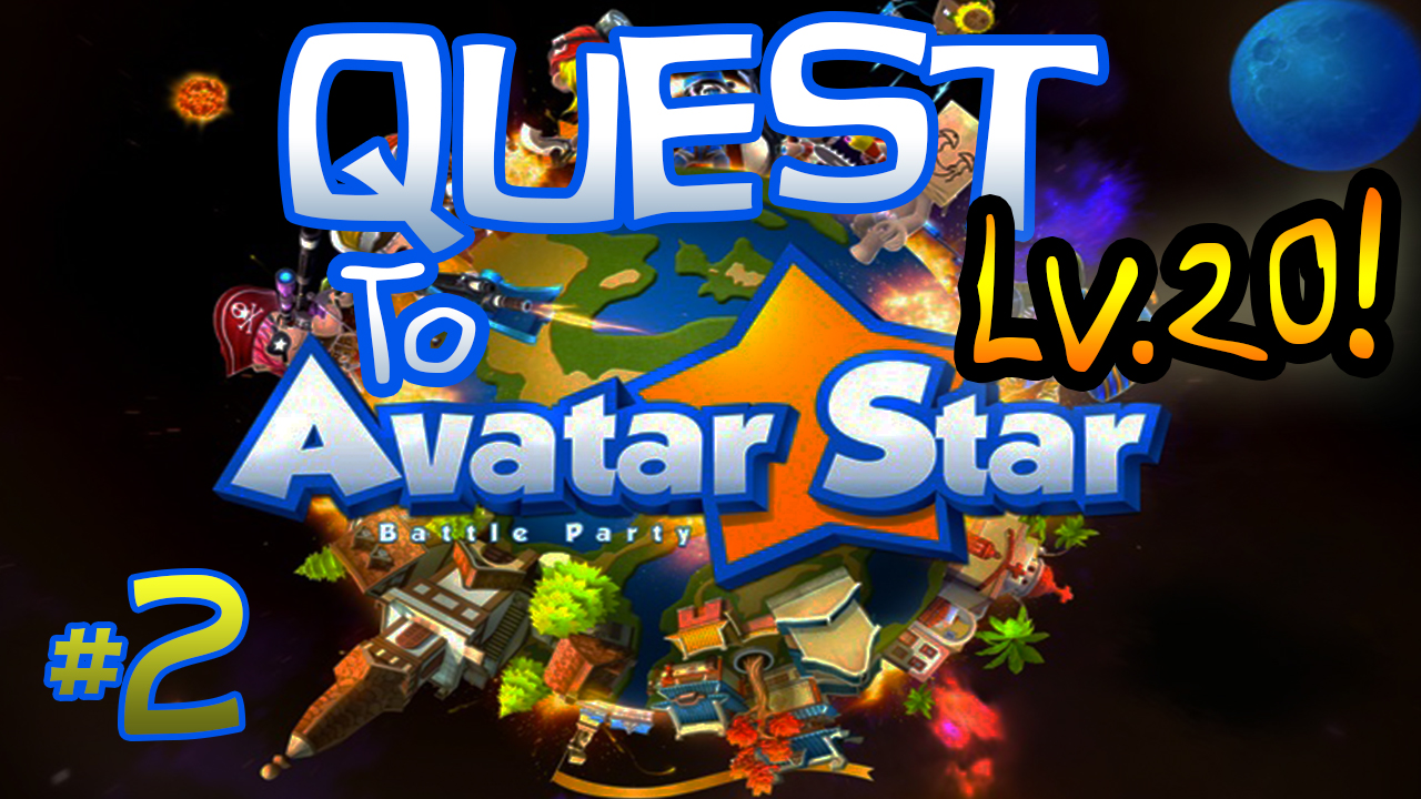 Avatar Star Quest To Lv 20 Part 2 ~ DewBreaker's Channel Blog