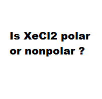 Is XeCl2 polar or nonpolar