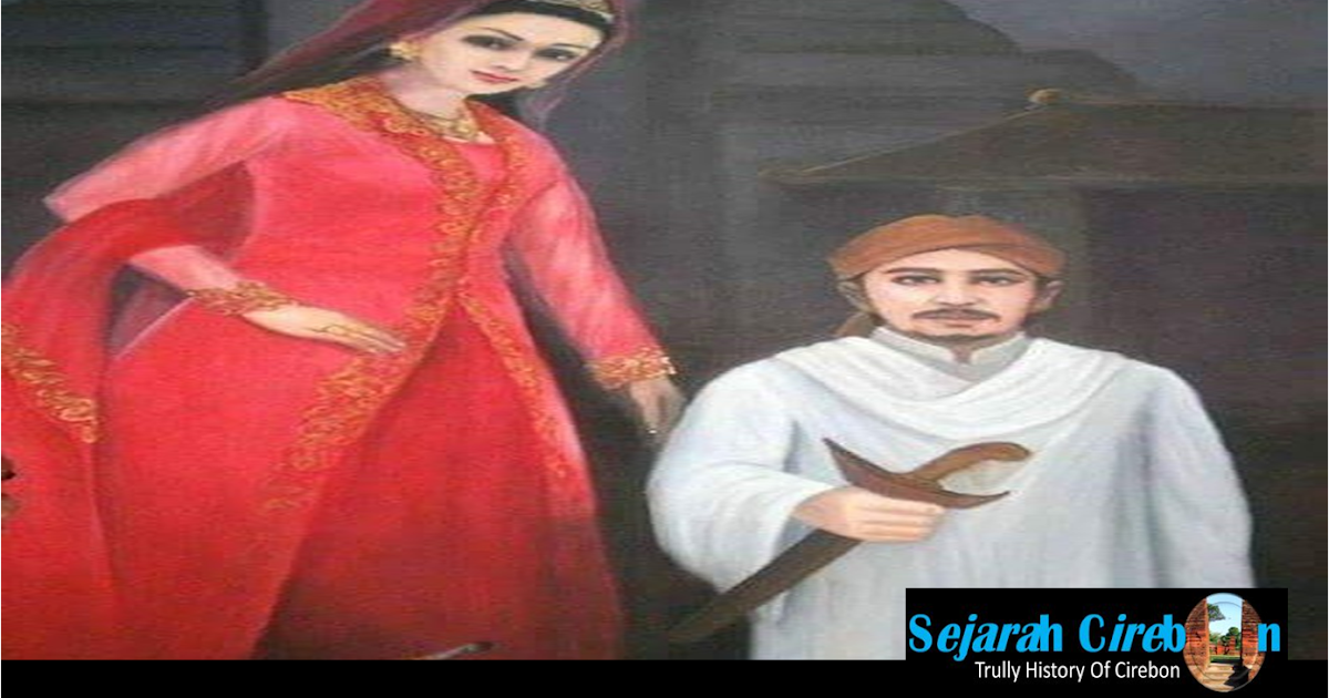 Kisah Perkawinan Sunan Gunung Jati Dengan Nyimas Kawunganten | Sejarah Cirebon